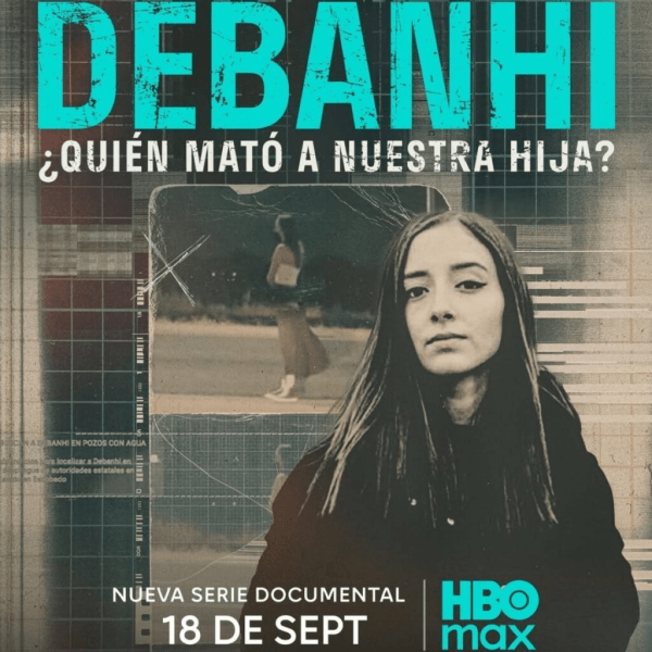 ‘Debanhi Escobar, ¿Quién mató a nuestra hija?’: fecha, horario y dónde ver la serie documental